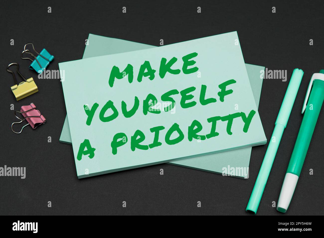 Text sign showing Make Yourself A Priority. Business idea Think in your ...