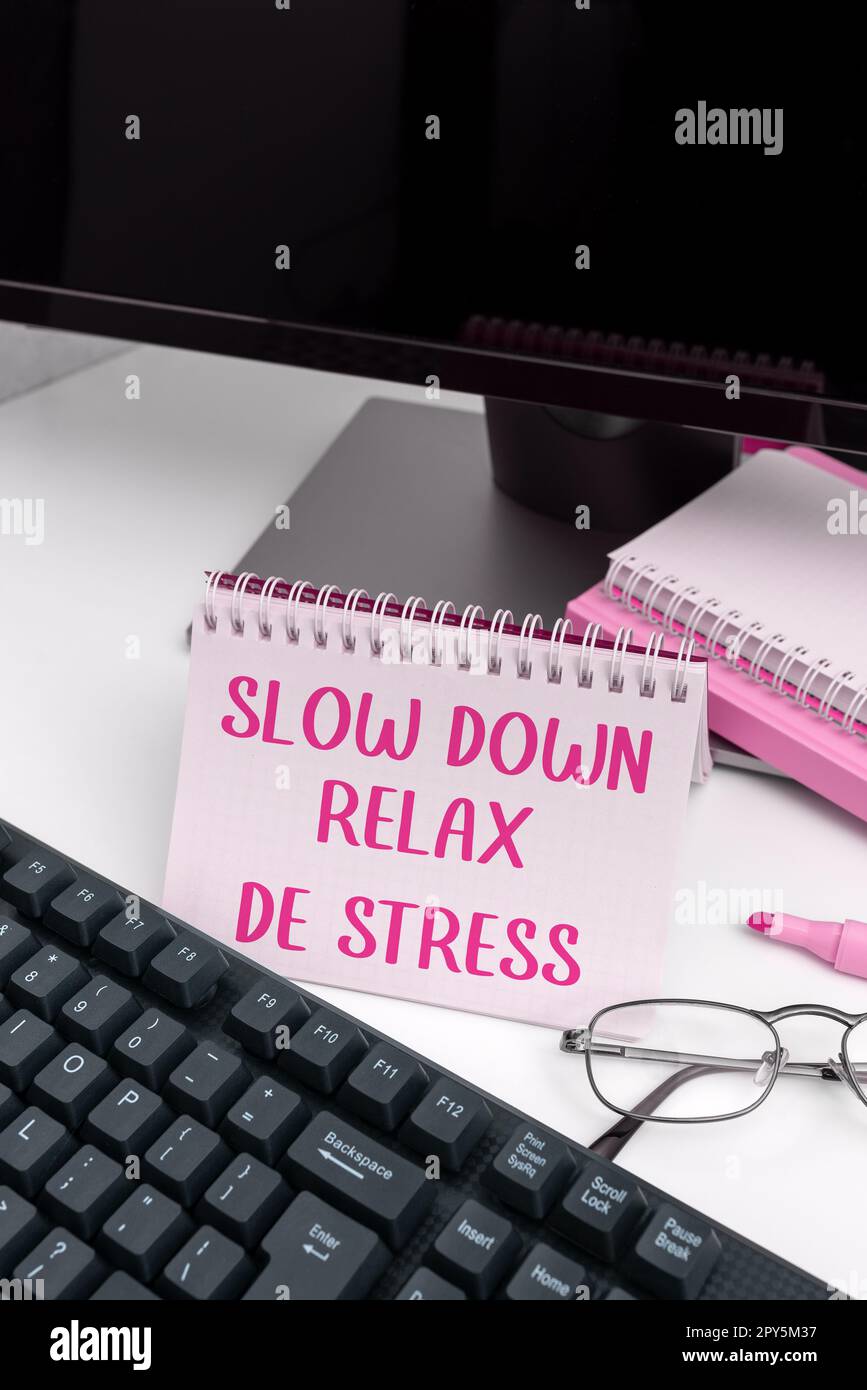 Sign displaying Slow Down Relax De Stress. Concept meaning Have a break ...