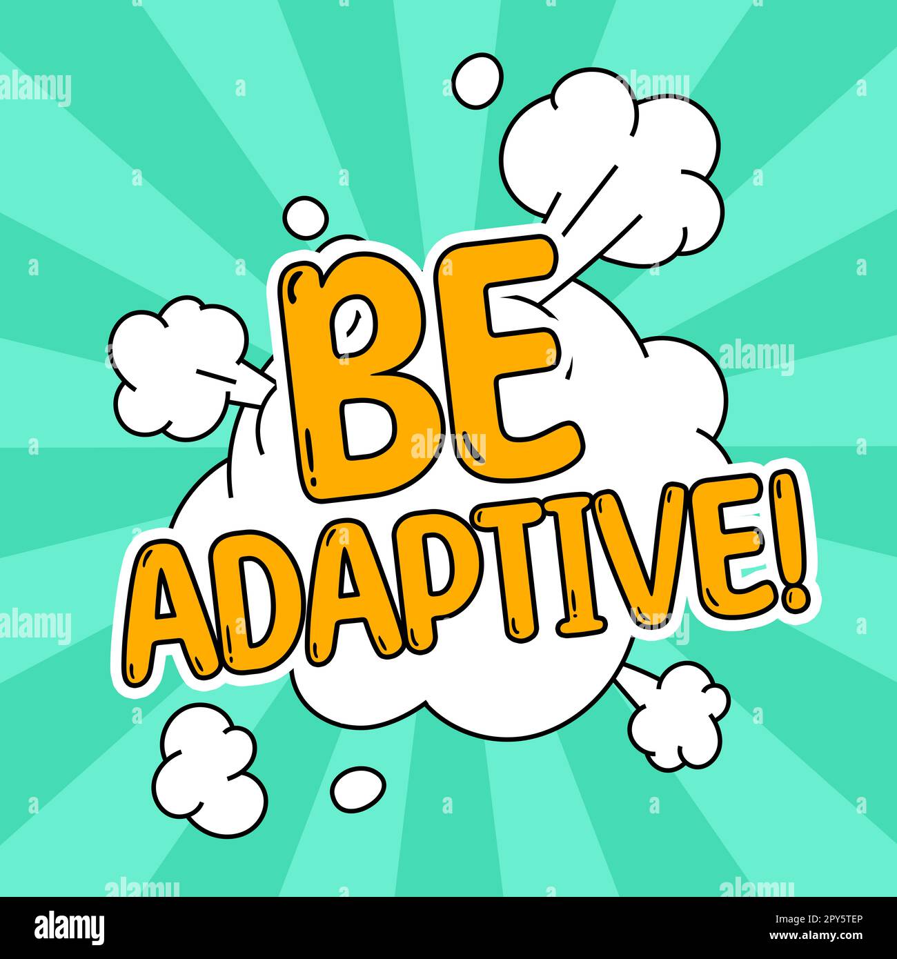 Text showing inspiration Be Adaptive. Concept meaning make the ...
