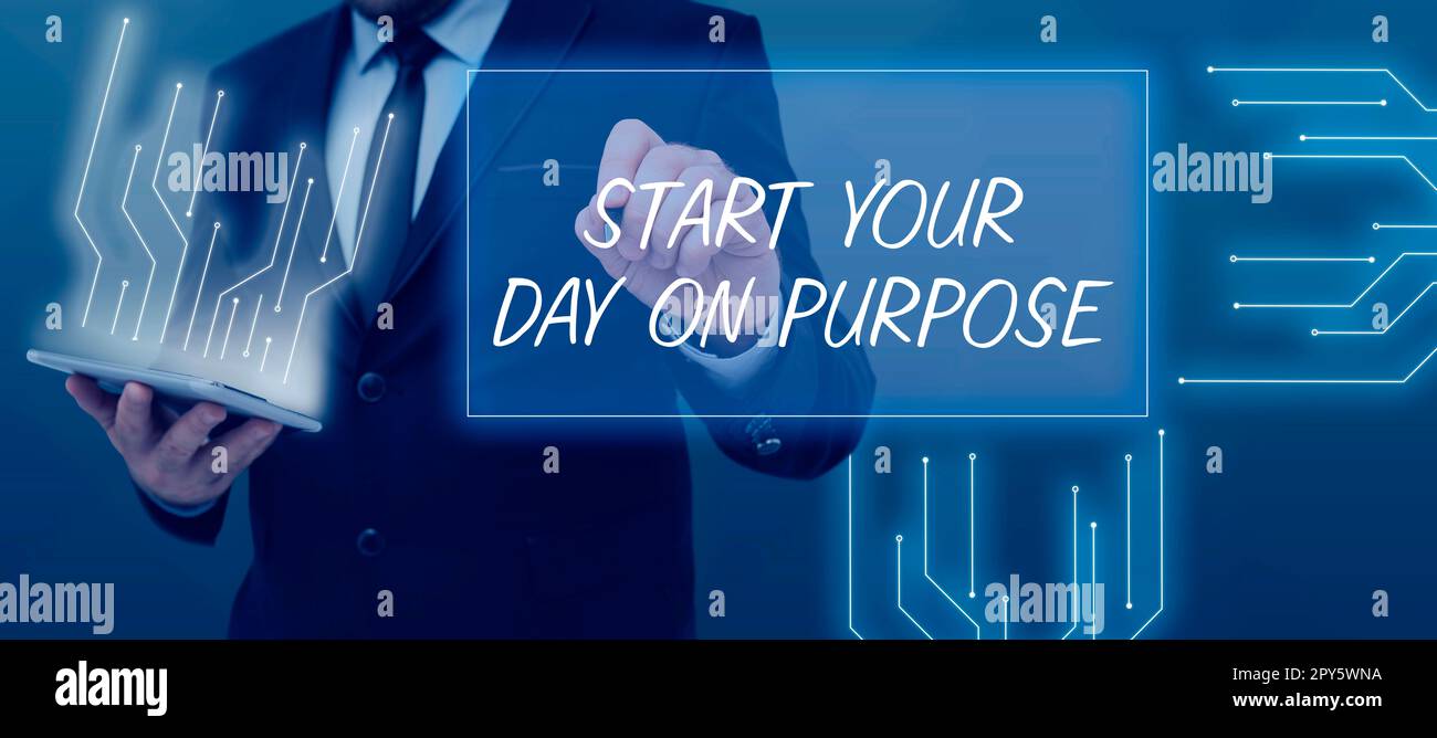 Hand writing sign Start Your Day On Purpose. Internet Concept Have ...