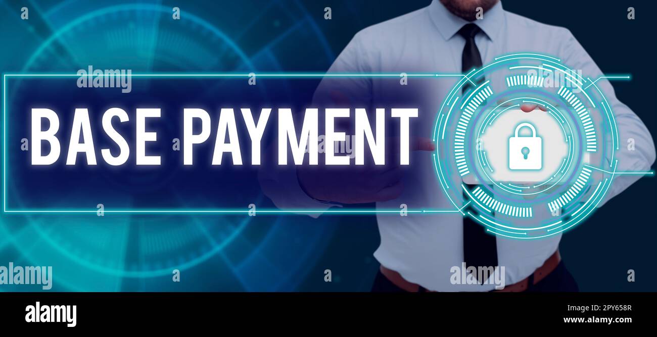 Sign displaying Base Payment. Business idea amount of pay for a ...