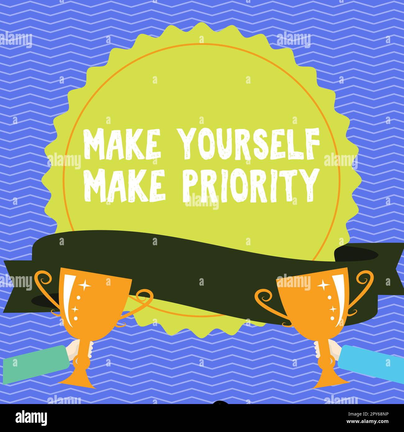 Handwriting text Make Yourself A Priority. Internet Concept Think in ...