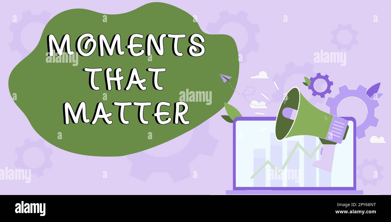 Conceptual caption Moments That Matter. Business showcase Meaningful ...