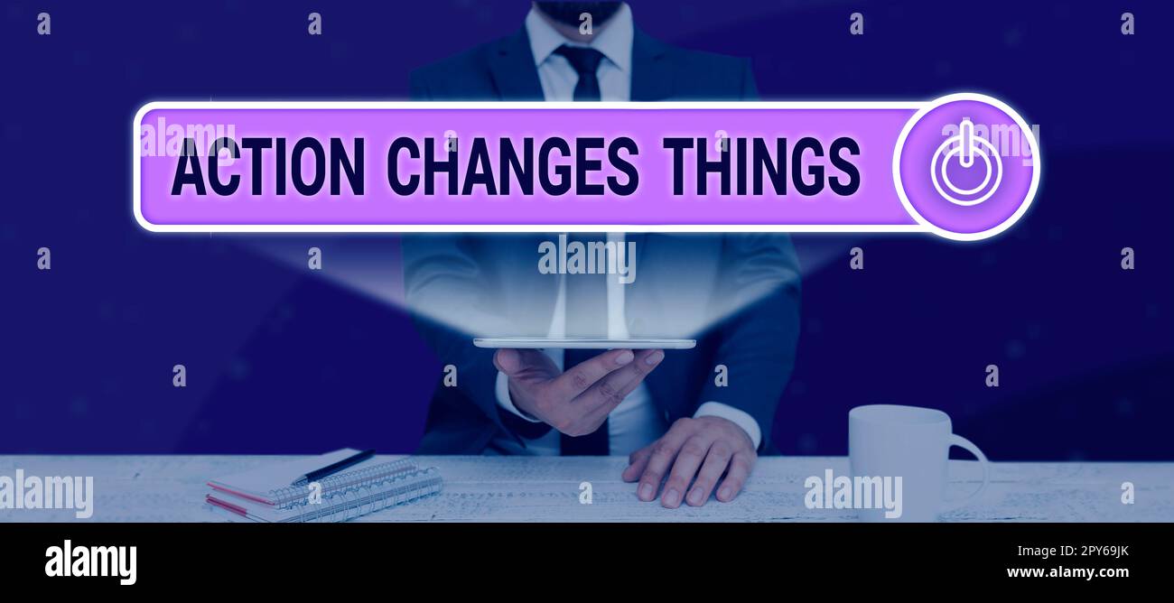 Sign displaying Action Changes Things. Word for doing something will ... Sign displaying Action Changes Things. Word for doing something will ...