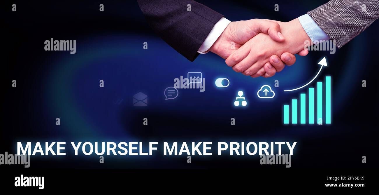 Conceptual display Make Yourself A Priority. Business approach Think in ...