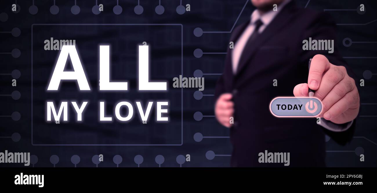 Conceptual display All My Love. Word Written on The whole affection and ...