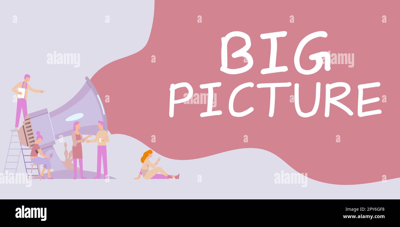 Sign displaying Big Picture. Concept meaning most important facts about ...