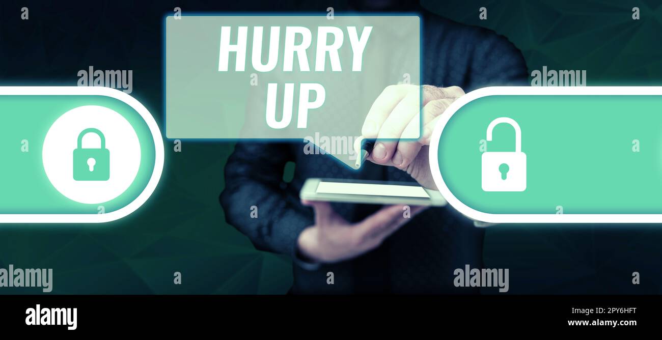 Sign displaying Hurry Up. Word Written on asking someone to do a job ...