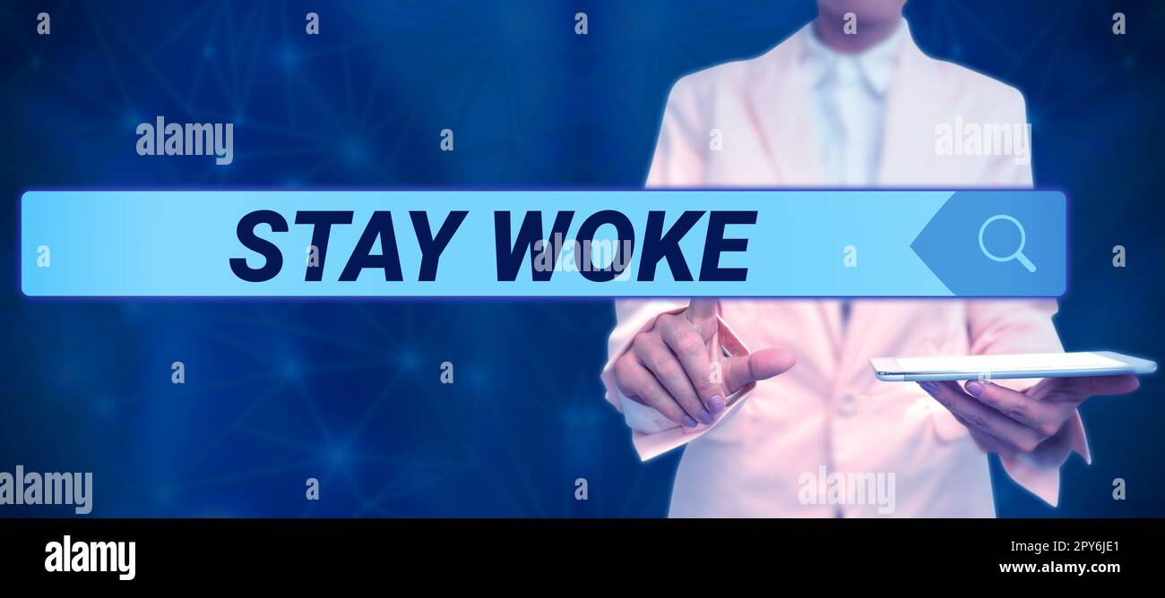 Text showing inspiration Stay Woke. Business concept being aware of ...
