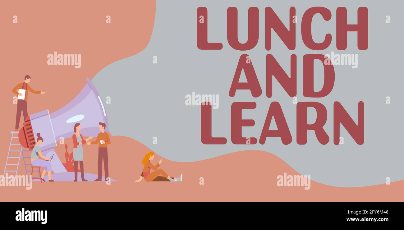 Sign displaying Lunch And Learn. Conceptual photo Have meal and study ...