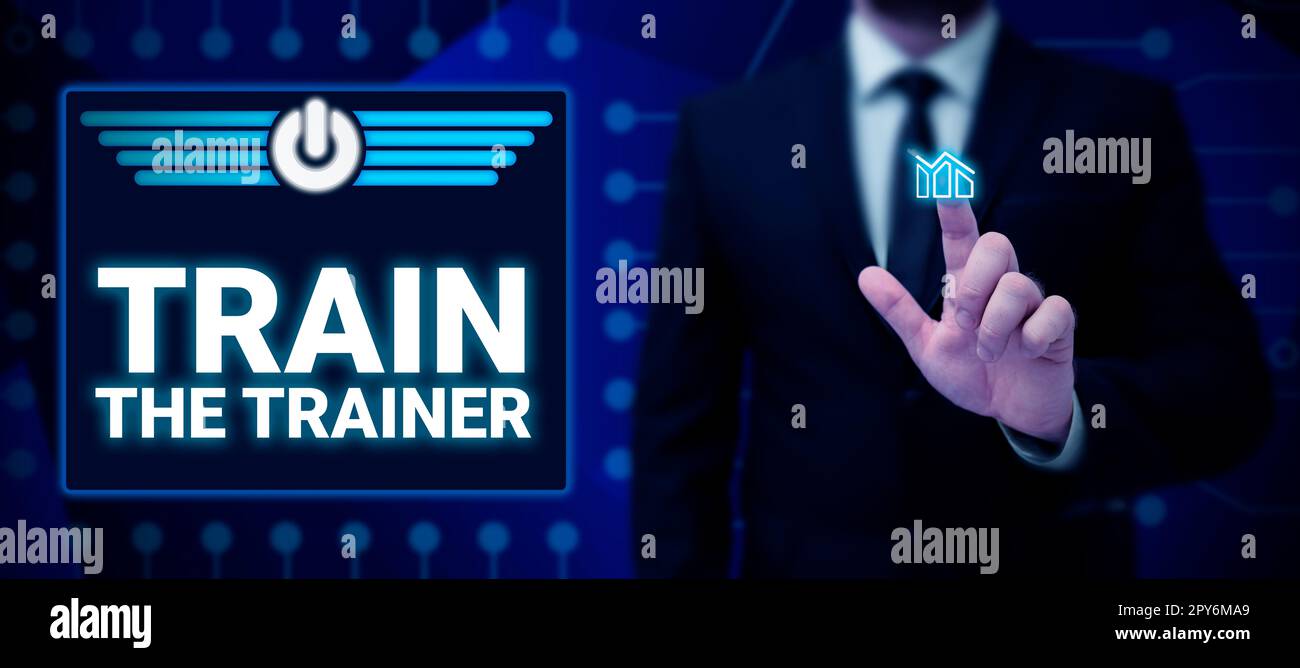 Sign displaying Train The Trainer. Word Written on identified to teach ...