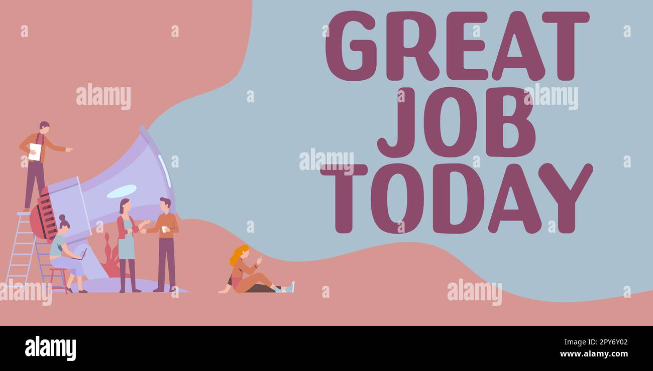 Text sign showing Great Job Today. Conceptual photo used praising someone for something they ...