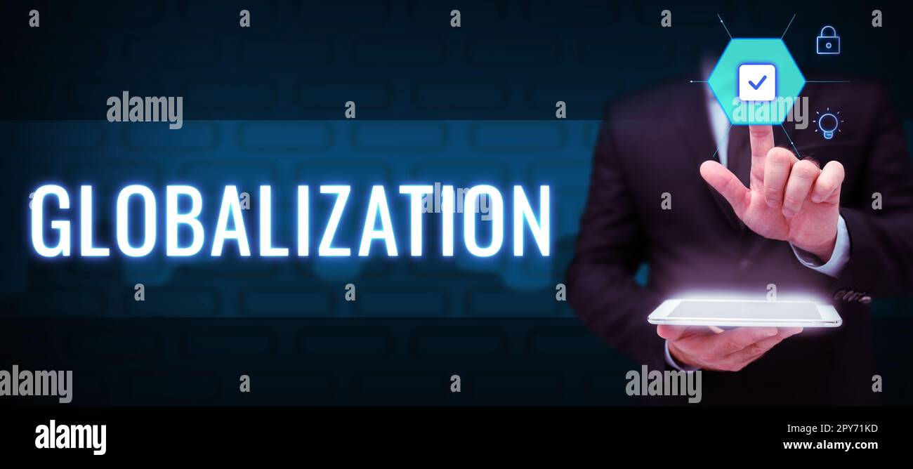 Sign displaying Globalization. Business concept development of an ...