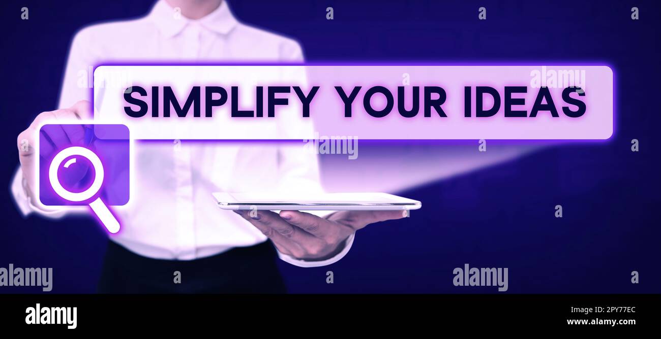 Hand writing sign Simplify Your Ideas. Word Written on make simple or ...