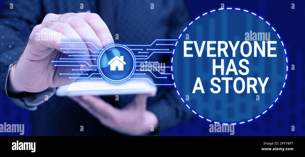 Sign displaying Everyone Has A Story. Internet Concept Background ...