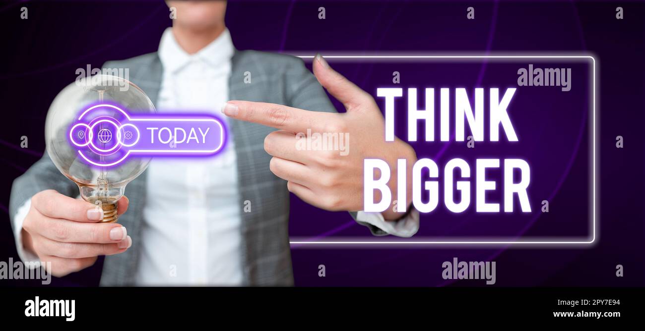 Conceptual display Think Bigger. Business approach being able to dream ... Conceptual display Think Bigger. Business approach being able to dream ...