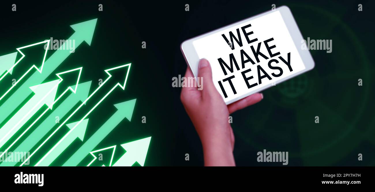 Sign displaying We Make It Easy. Concept meaning Offering solutions ...