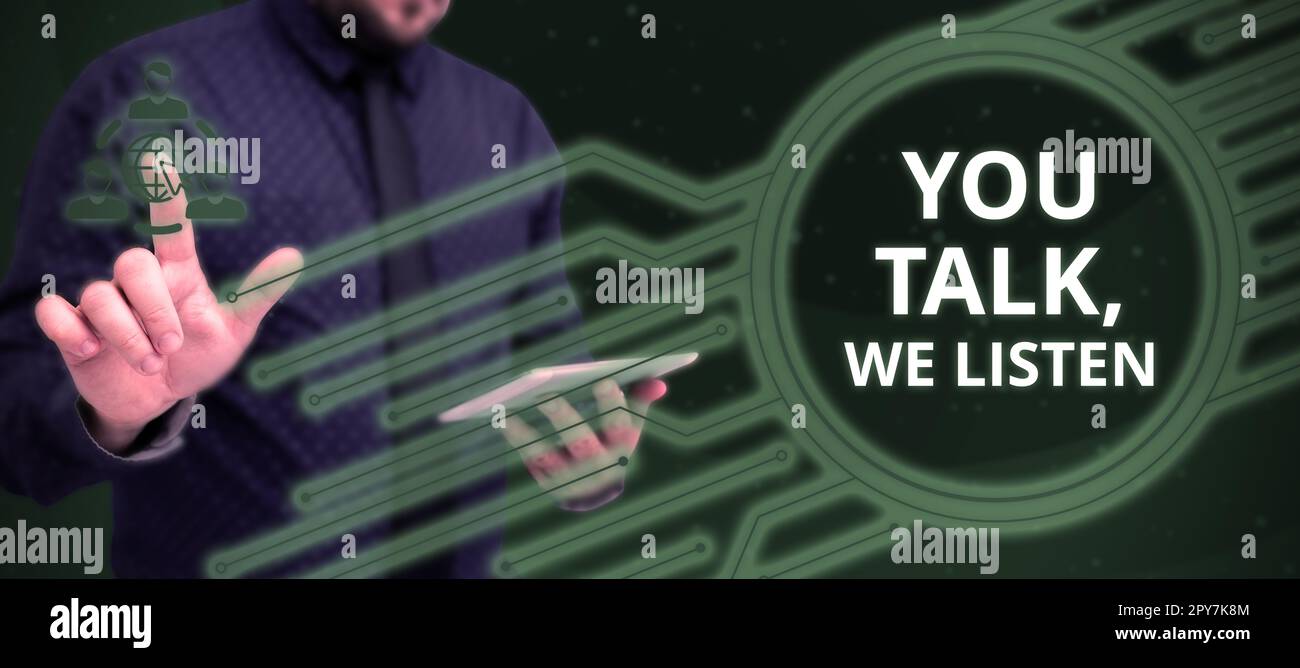 Text showing inspiration You Talk, We Listen. Business approach Two Way ...