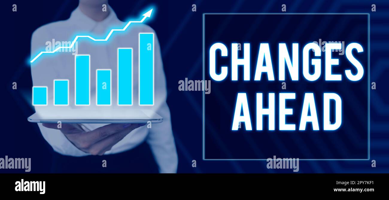 Inspiration showing sign Changes Ahead. Business approach to replace ...