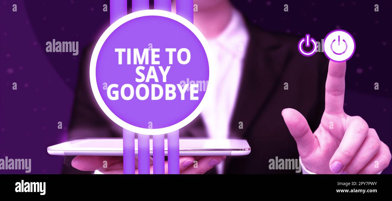 Conceptual display Time To Say Goodbye. Concept meaning Bidding ...