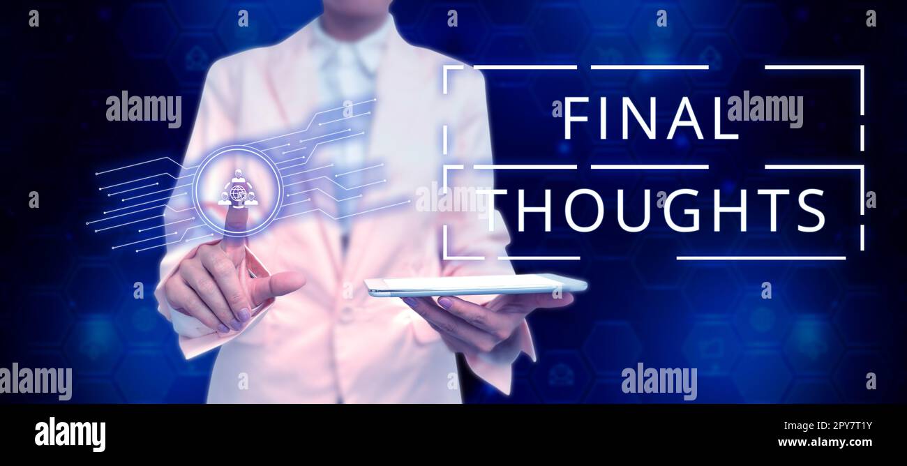 Hand writing sign Final Thoughts. Conceptual photo Conclusion Last ...