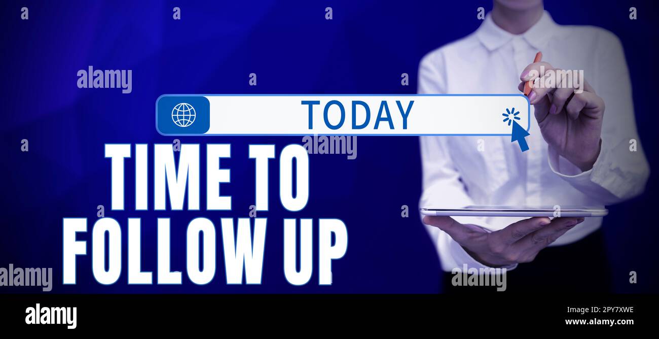 Sign displaying Time To Follow Up. Word for Enquiry of the previous task or information ...