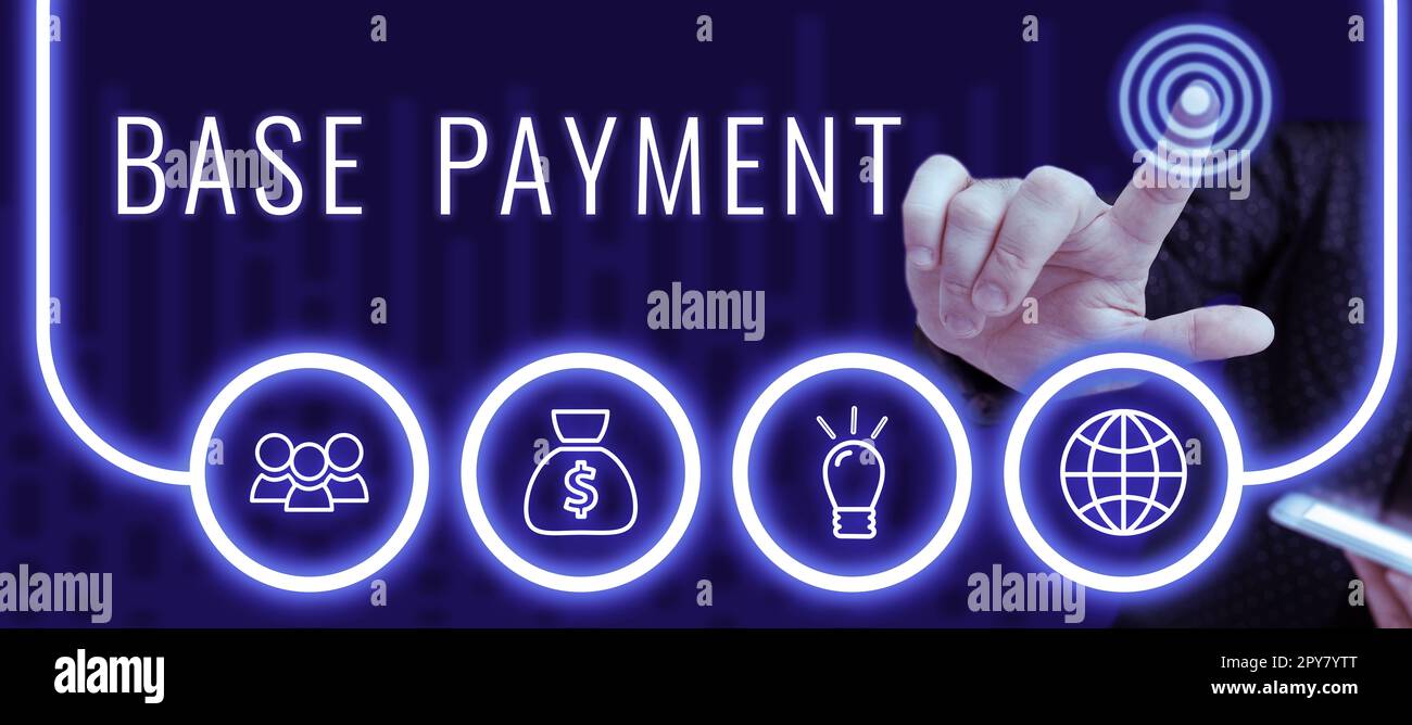 Text sign showing Base Payment. Business approach amount of pay for a ...