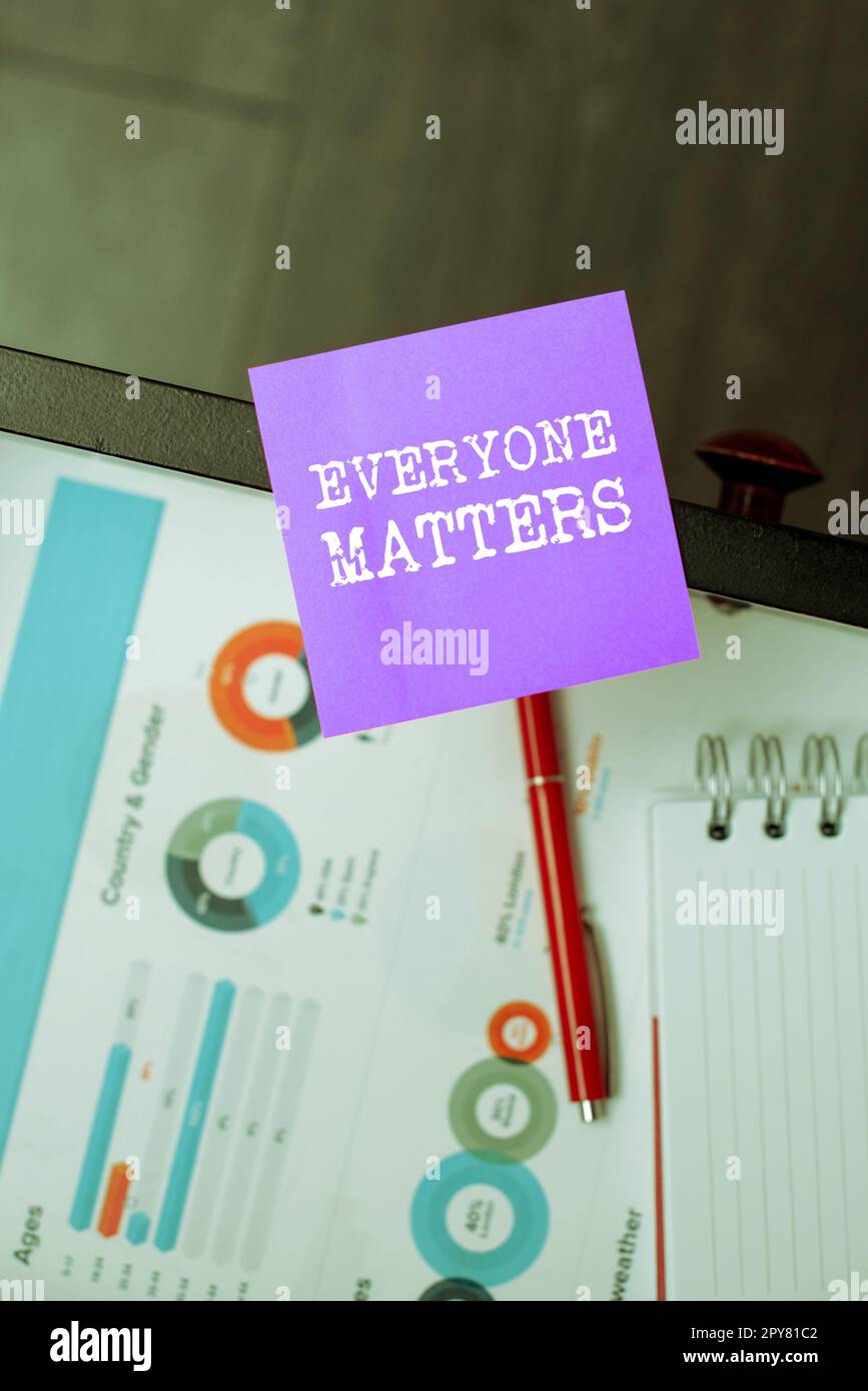 Text sign showing Everyone Matters. Business showcase all the people ...