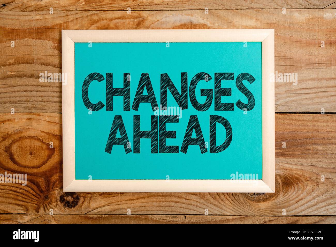 Text showing inspiration Changes Ahead. Word for to replace with or ...