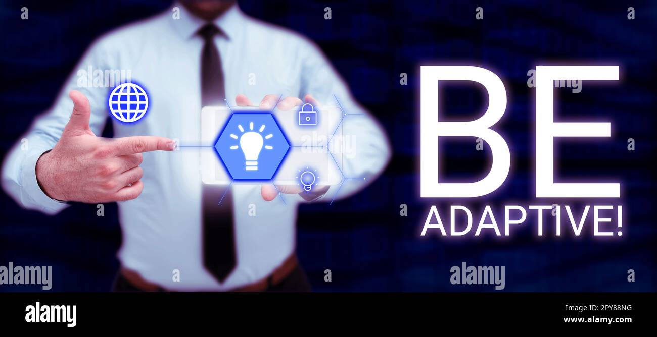 Inspiration showing sign Be Adaptive. Word Written on make the ...