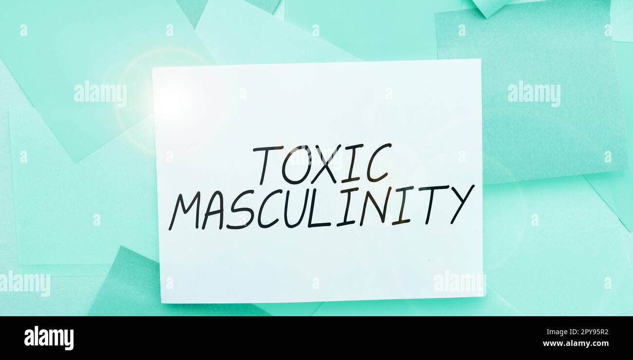 Text caption presenting Toxic Masculinity. Business approach describes ...