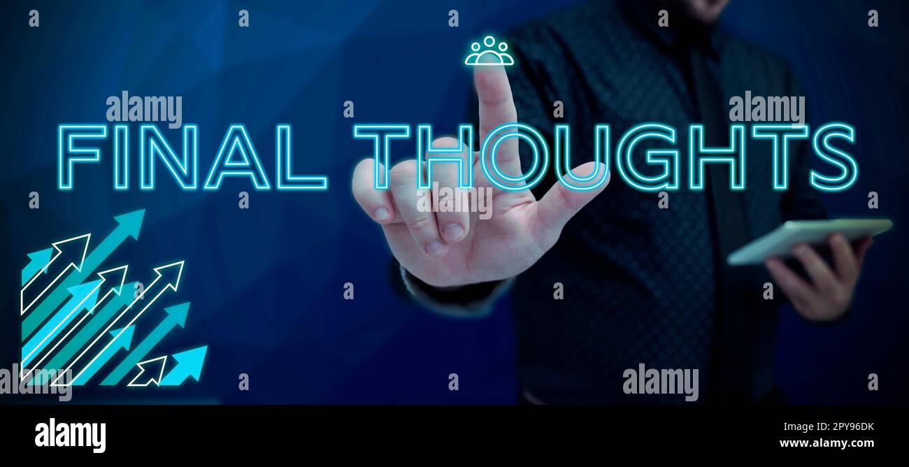 Sign displaying Final Thoughts. Business idea Conclusion Last Analysis ...