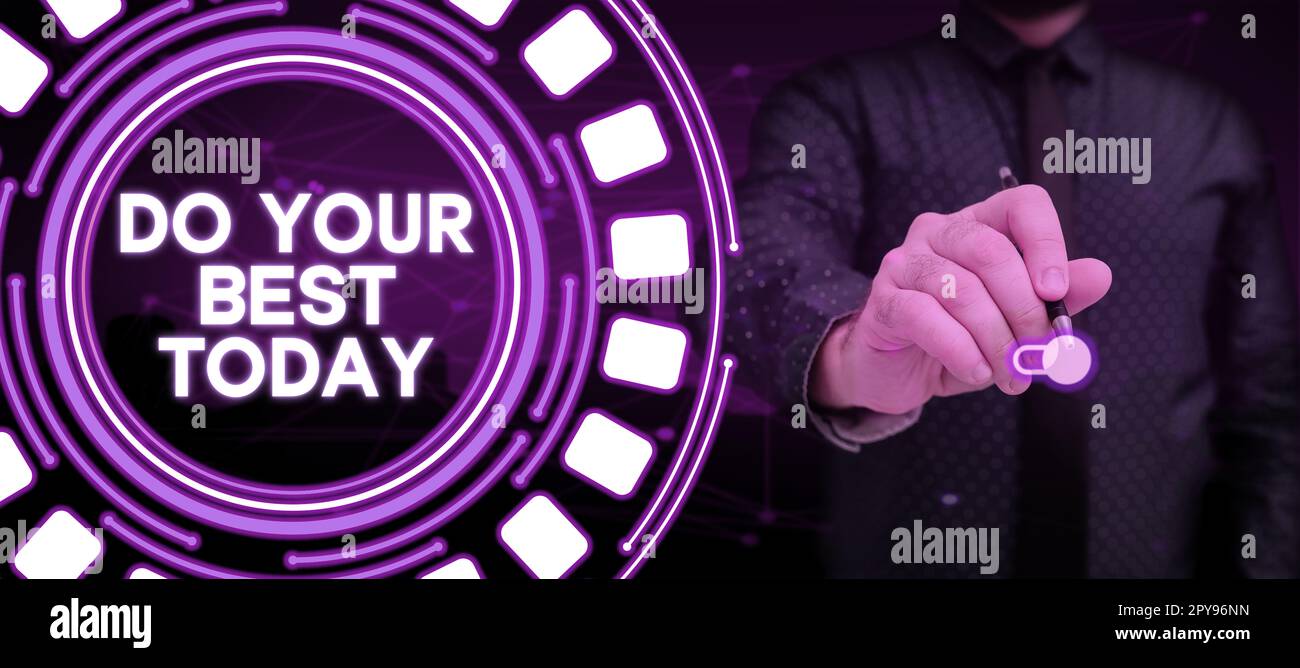 Sign displaying Do Your Best Today. Internet Concept take efforts now ...