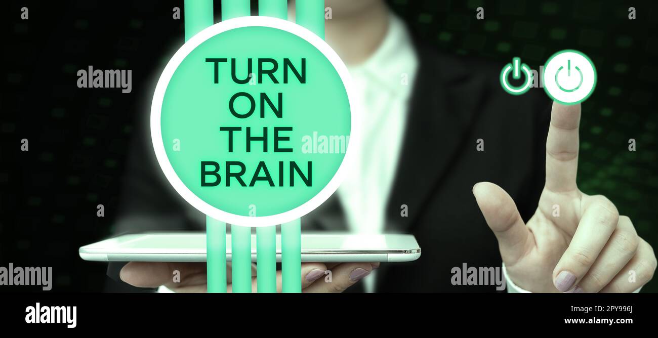 Hand writing sign Turn On The Brain. Word Written on Apply what you ...