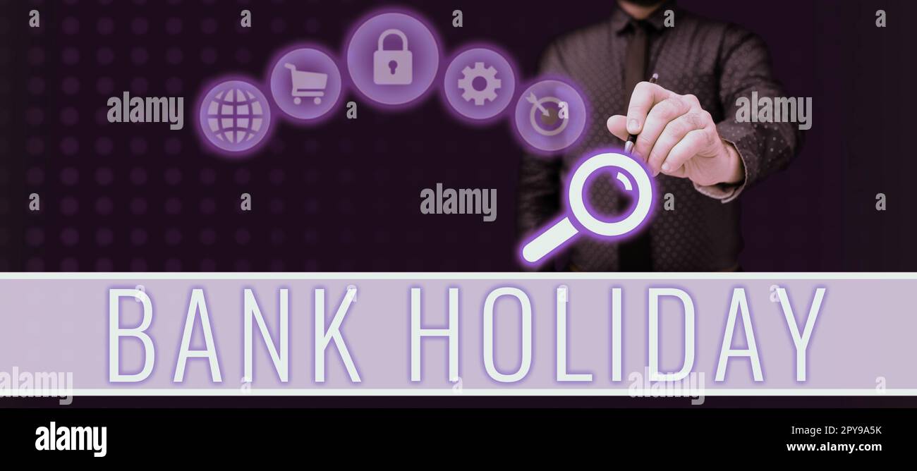 Sign displaying Bank Holiday. Business idea A day on which banks are ...