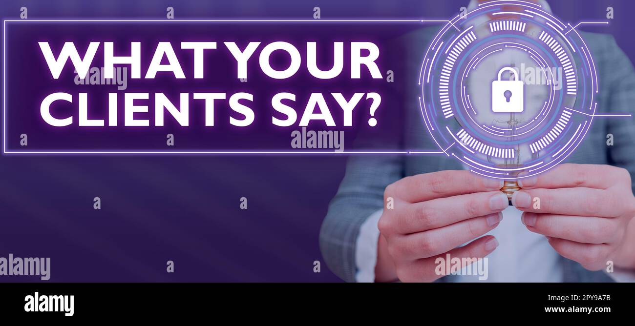 Inspiration showing sign What Your Clients Say. Business approach ...