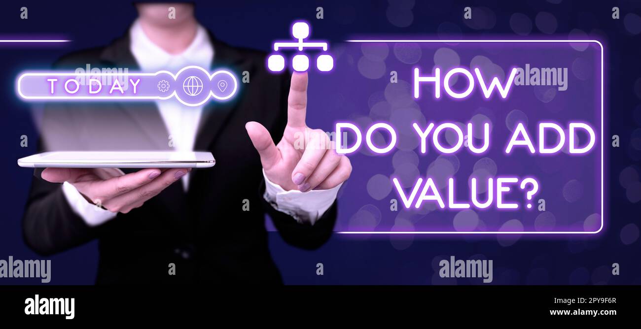 Inspiration showing sign How Do You Add Value. Business showcase Bring ...