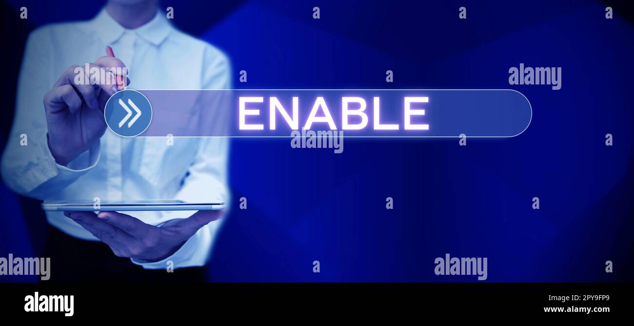 Sign displaying Enable. Concept meaning give someone or something the ...