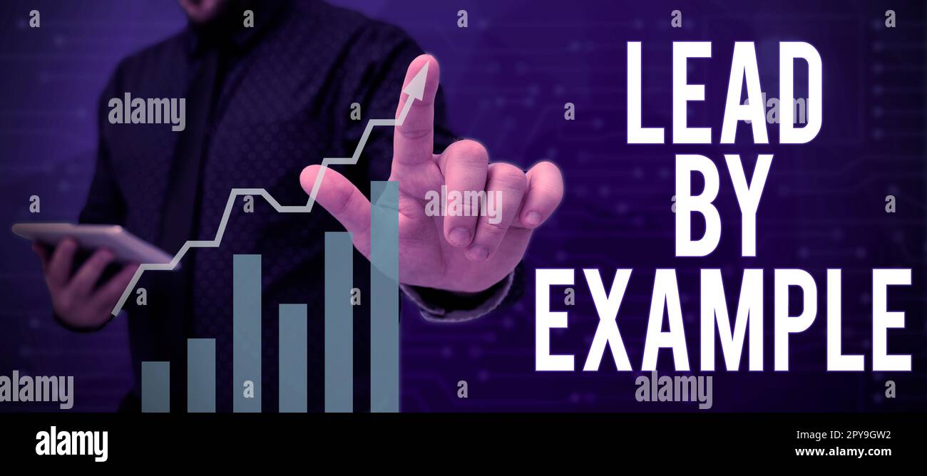 Sign displaying Lead By Example. Internet Concept Be a mentor leader ...