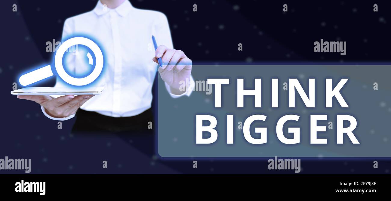 Conceptual display Think Bigger. Conceptual photo being able to dream ... Conceptual display Think Bigger. Conceptual photo being able to dream ...