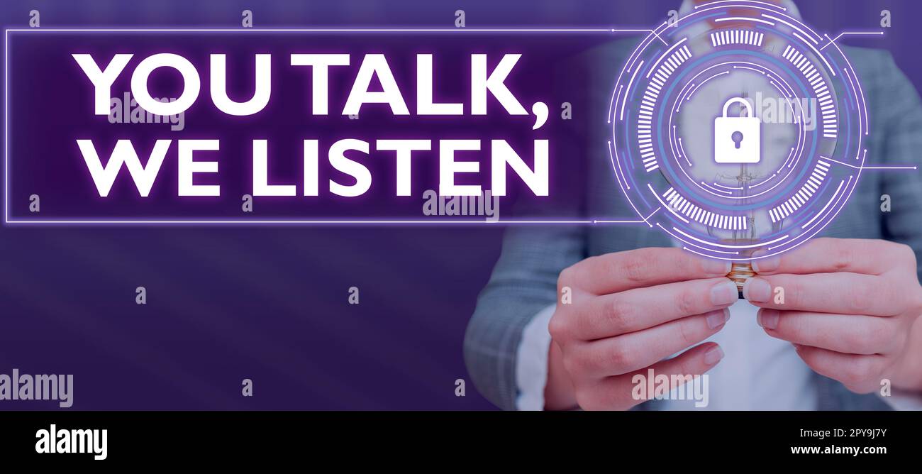 Sign displaying You Talk, We Listen. Word Written on Two Way ...