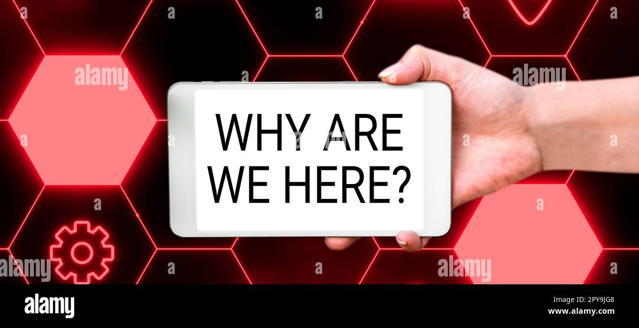 Hand writing sign Why Are We Here. Conceptual photo Reasons to be ...