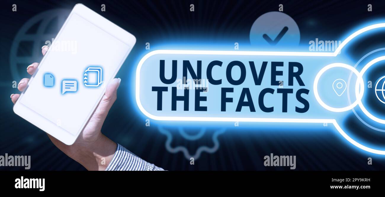 Sign displaying Uncover The Facts. Conceptual photo Find the truth and ...