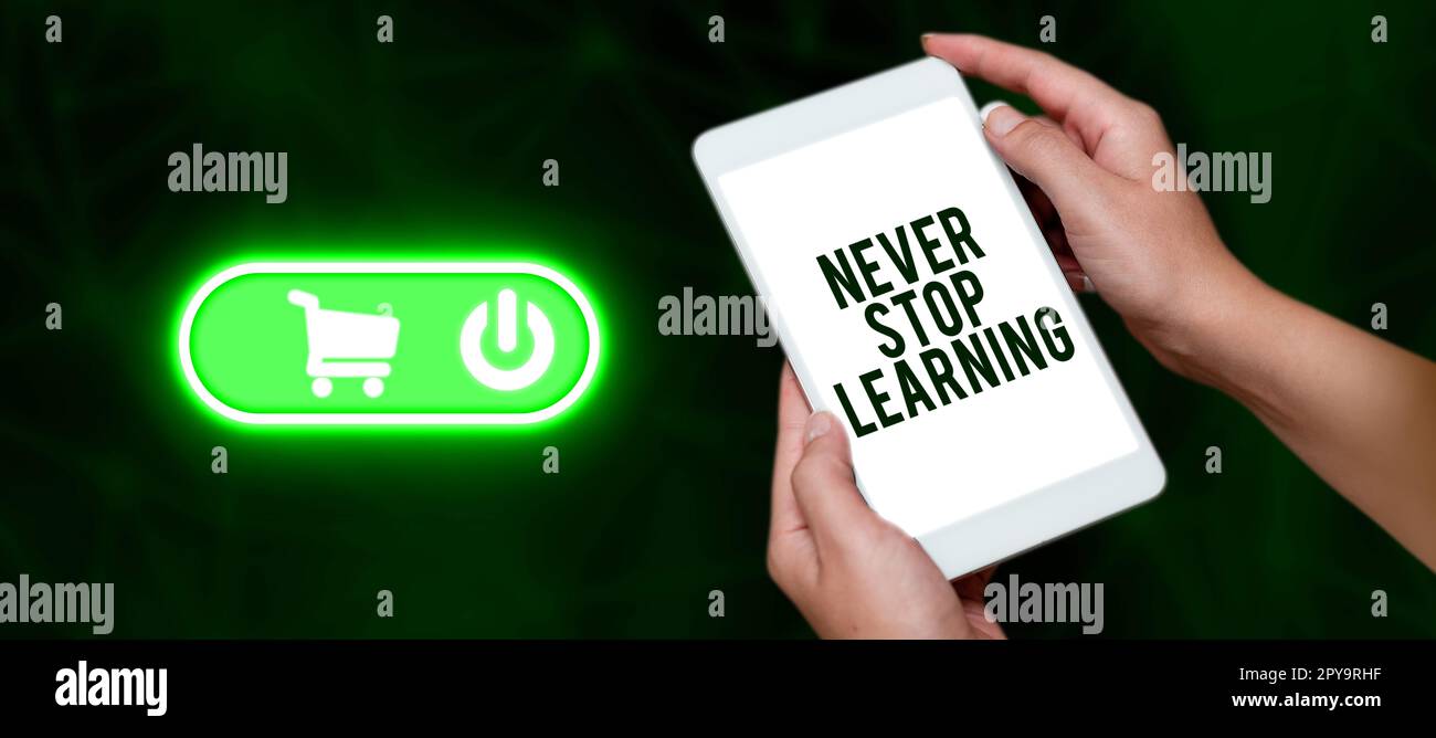 Text sign showing Never Stop Learning. Word Written on Continue to ...