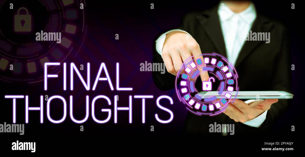 Text sign showing Final Thoughts. Business approach Conclusion Last ...