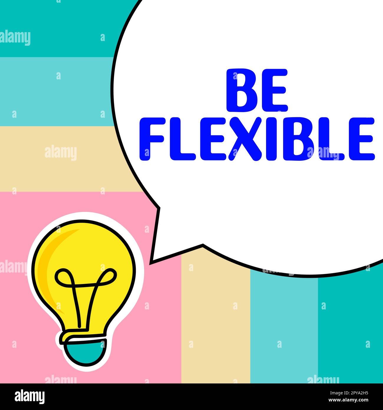 Hand writing sign Be Flexible. Business idea able to be easily modified ...