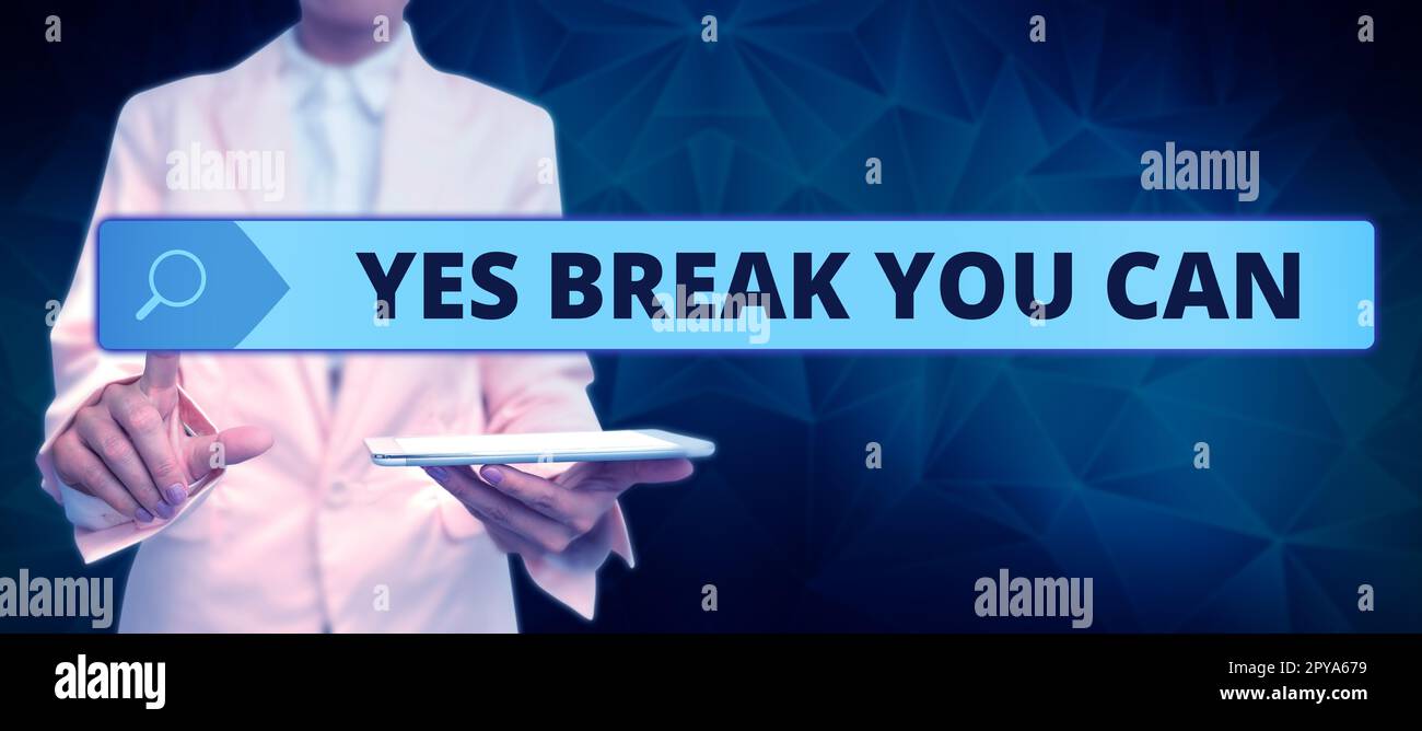 Sign displaying Yes Break You Can. Business idea Positivity ...