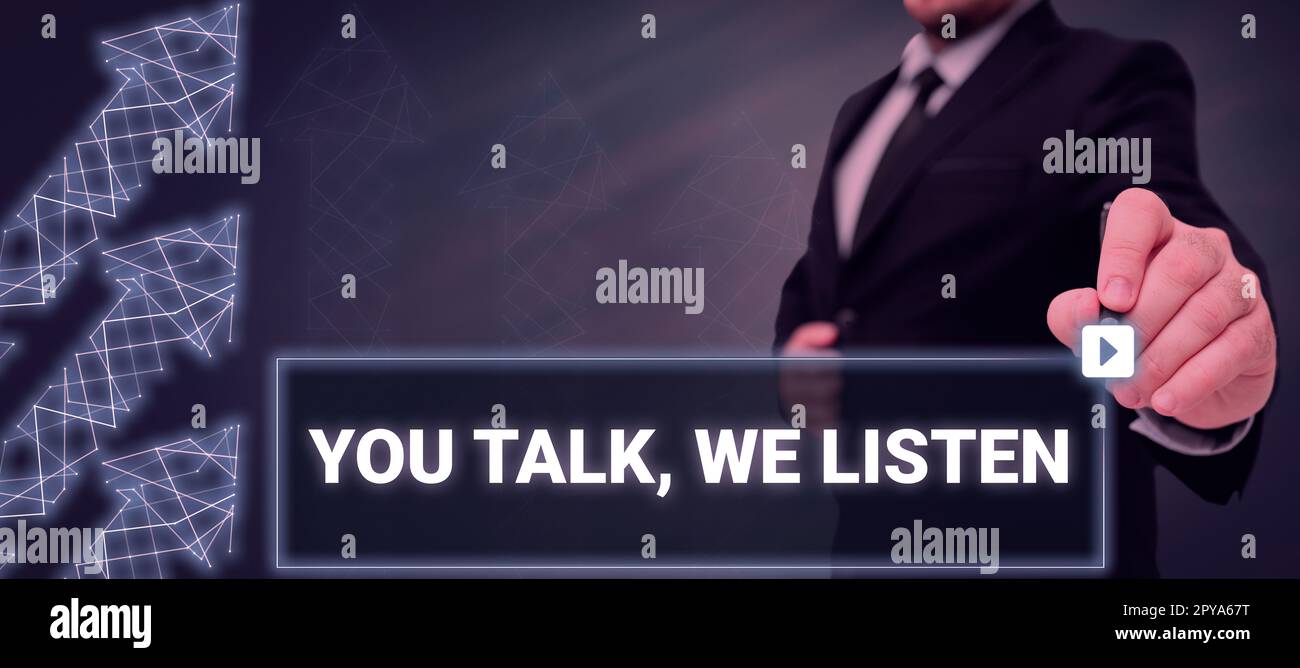 Sign displaying You Talk, We Listen. Business overview Two Way ...