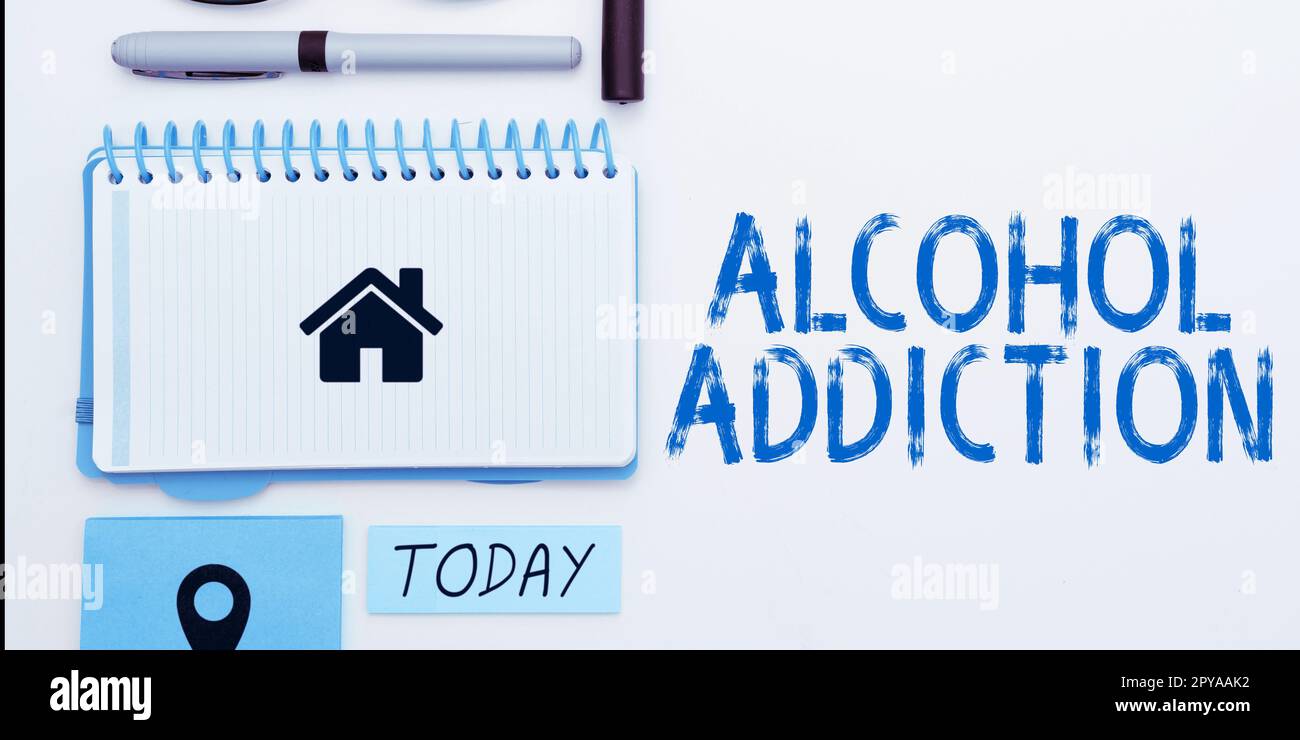 Sign displaying Alcohol Addiction. Business approach characterized by ...