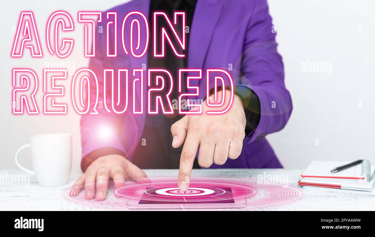 Text showing inspiration Action Required. Concept meaning Regard an action from someone by ...